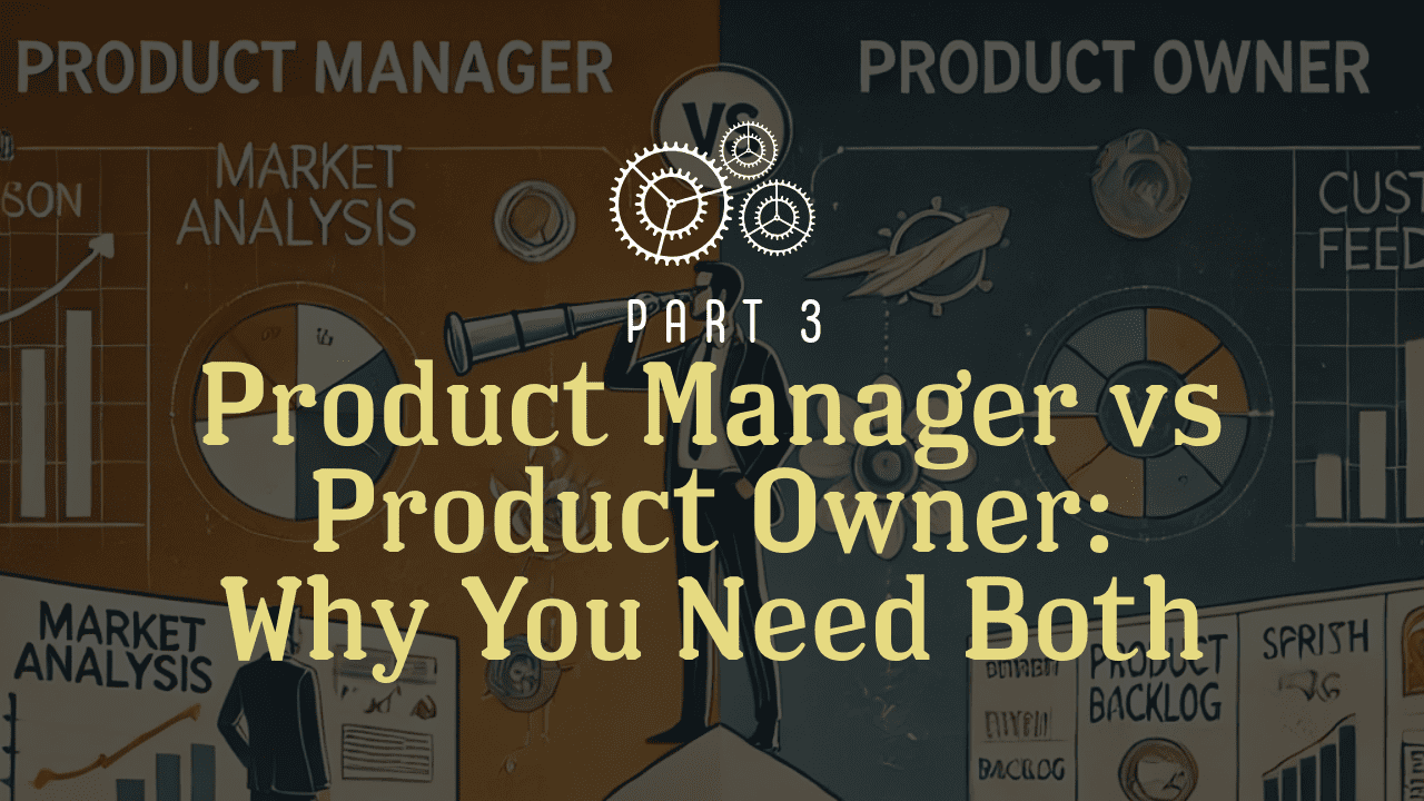Product Manager vs Product Owner: Why You Need Both | Trubelo